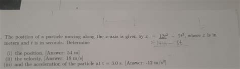 Solved The Position Of A Particle Moving Along The X Axis Is Given By X T T