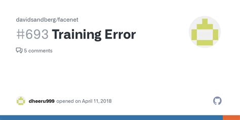 Training Error · Issue 693 · Davidsandbergfacenet · Github