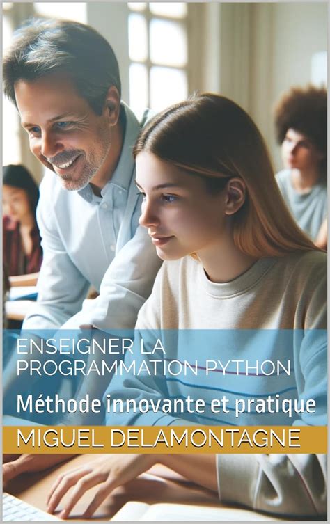 Amazon Enseigner La Programmation Python Méthode Innovante Et Pratique French Edition