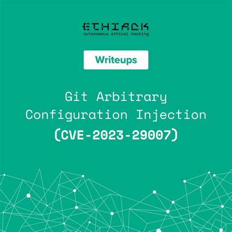 Git Arbitrary Configuration Injection Cve 2023 29007