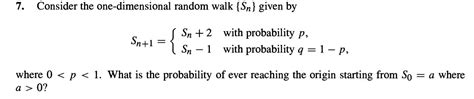 7 Consider The One Dimensional Random Walk {sn}