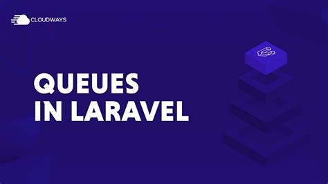 How To Use Queues In Laravel Introduction To Queues How To Use