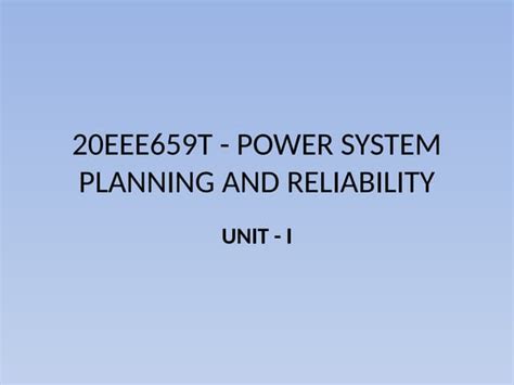 20eee659t Unit 1 Power System Planning And Reliability Pptx