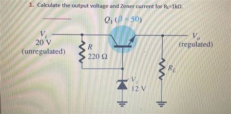 Solved 1 Calculate The Output Voltage And Zener Current For
