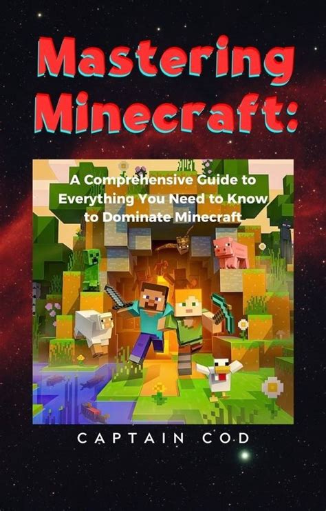 Mastering Minecraft A Comprehensive Guide To Everything You Need To Know To Dominate Bol