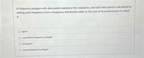 Solved A Frequency Polygon With Data Points Marked At The Midpoints