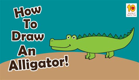 How To Draw An Alligator 10 Minutes Of Quality Time