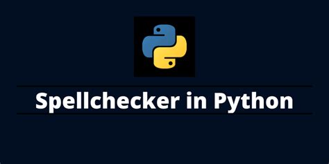 Spell Checker In Python Askpython