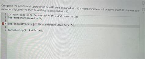 Solved Complete The Conditional Operator So Ticketprice Is