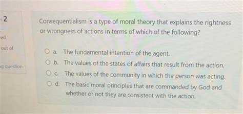 Consequentialism Is A Type Of Moral Theory That