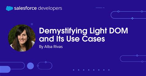 Demystifying Light Dom And Its Use Cases Salesforce Developers Blog