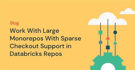 Work With Large Monorepos With Sparse Checkout Support In Databricks