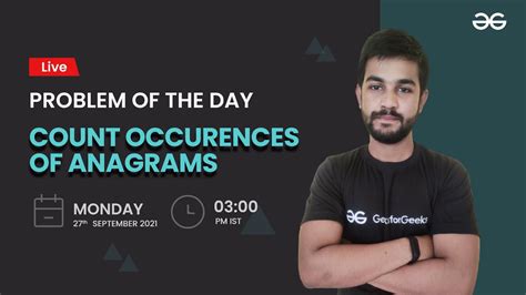 count occurences of anagrams problem of the day 26 09 21 siddharth hazra geeksforgeeks