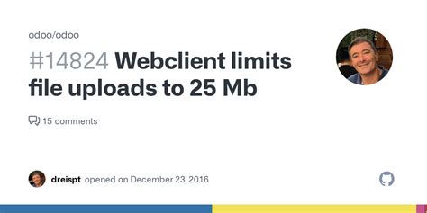 Webclient Limits File Uploads To 25 Mb · Issue 14824 · Odooodoo · Github
