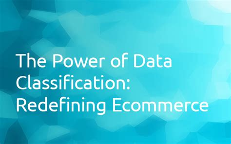 The Power Of Data Classification Redefining Ecommerce Retail Taxonomy