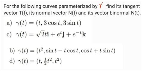 Solved For The Following Curves Parameterized By γ Find Its