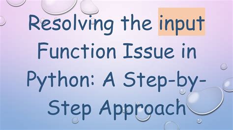 Resolving The Input Function Issue In Python A Step By Step Approach Youtube