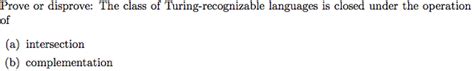 Solved Prove Or Disprove The Class Of Turing Recognizable