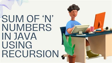 Program To Find The Sum Of N Numbers In Java Using Recursion Java Recursion Youtube