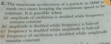 [answered] 3 The Maximum Acceleration Of A Particle In Shm Is Made Two Kunduz