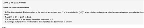SOLVED A And B Are N N Matrices Check The True Statements Below A The Determinant Of A Is The