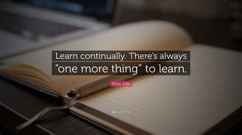 Steve Jobs Quote “learn Continually Theres Always “one More Thing
