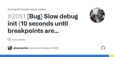 [bug] slow debug init 10 seconds until breakpoints are attached and scripts loaded · issue