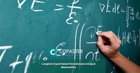 Langkah Cepat Dalam Penyelesaian Integral Matematika Copaster