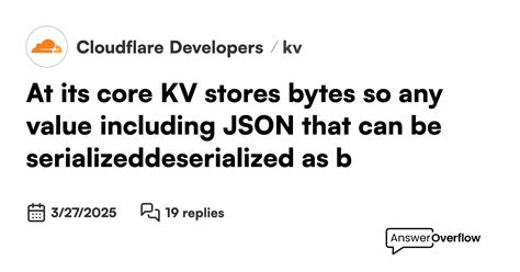 At Its Core Kv Stores Bytes So Any Value Including Json That Can Be