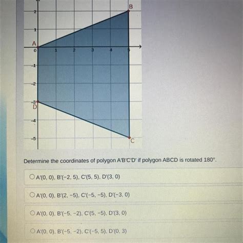 Free Determine The Coordinates Of Polygon Abcd If Polygon Abcd Is Rotated 180° Oa0 0