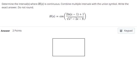 Solved Determine The Interval S Where H X Is Continuous Chegg Com