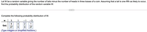 solved let w be a random variable giving the number of tails