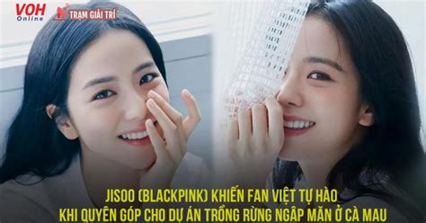 Jisoo Blackpink Quyên Góp Lợi Nhuận Kênh Youtube Cá Nhân Cho Dự án Rừng Ngập Mặn ở Cà Mau