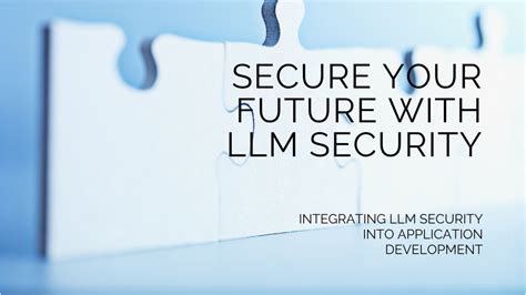 Securing The Future Integrating Llm Security Into Application Development