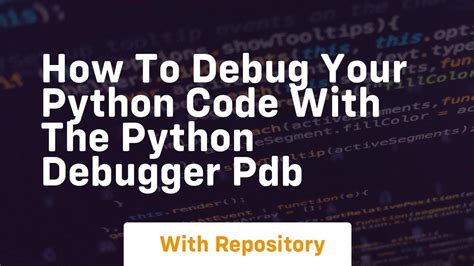 How To Debug Your Python Code With The Python Debugger Pdb Youtube
