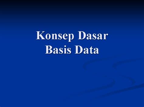 Konsep Dasar Basis Data Materi Pengertian Basis Data