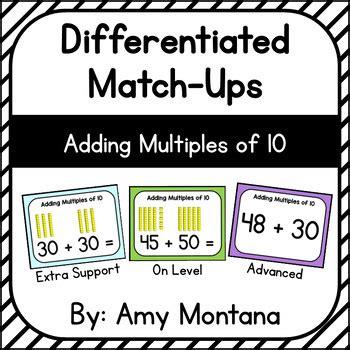 Differentiated Match Ups Adding Multiples Of Ten By Amy Montana