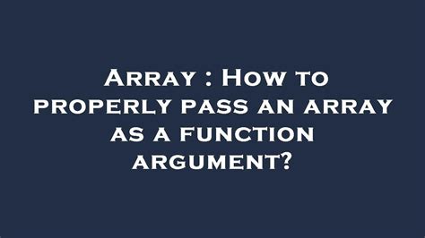 Array How To Properly Pass An Array As A Function Argument Youtube