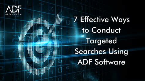 7 Effective Ways To Conduct Targeted Searches Using Adf Software