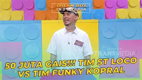 50 Juta Gais Tim St Loco Vs Tim Funky Kopral Dream Box Indonesia 10 10 23 P4 Youtube
