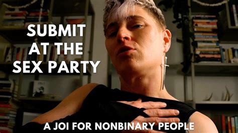 Submit At The S Party A Nonbinary Pov Joi For Everybody Jaq Quicksilver Ftm Dominant