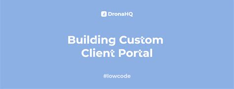Building Custom Client Portal Using Low Code DronaHQ