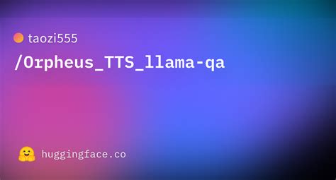 Taozi Orpheus TTS Llama Qa Datasets At Hugging Face