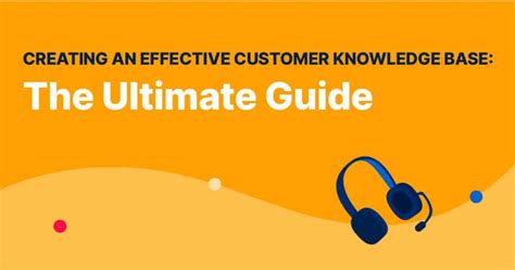 creating an effective customer knowledge base capacity