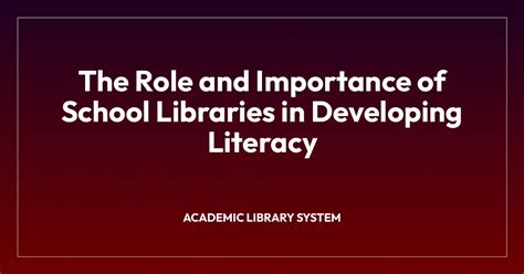 The Role And Importance Of School Libraries In Developing Literacy