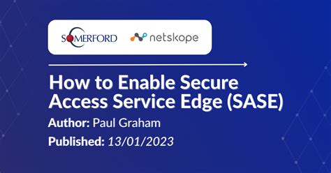 How To Enable Secure Access Service Edge SASE
