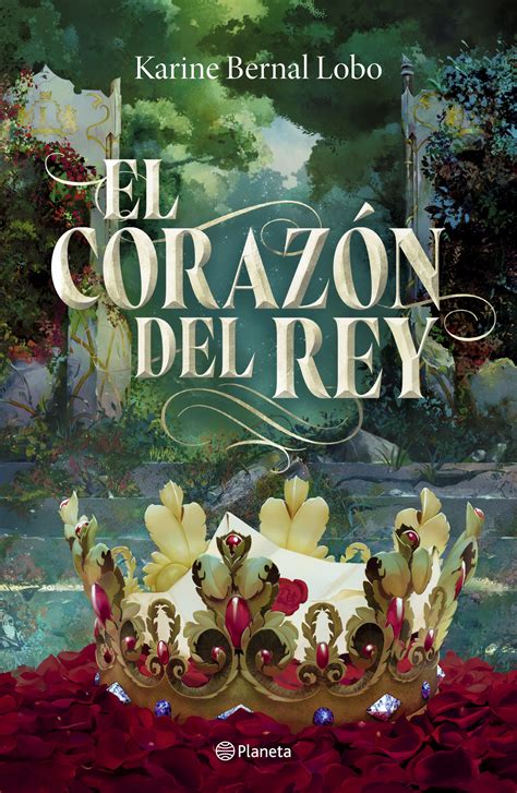El Corazón Del Rey Saga Rey Iii Karine Bernal Lobo Planetadelibros