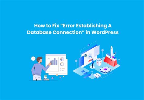 How To Fix “error Establishing A Database Connection” In Wordpress