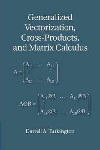 Generalized Vectorization Cross Products And Matrix Calculus By