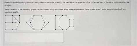 Solved Points A Coloring Of A Graph Is An Assignment Of Chegg Com
